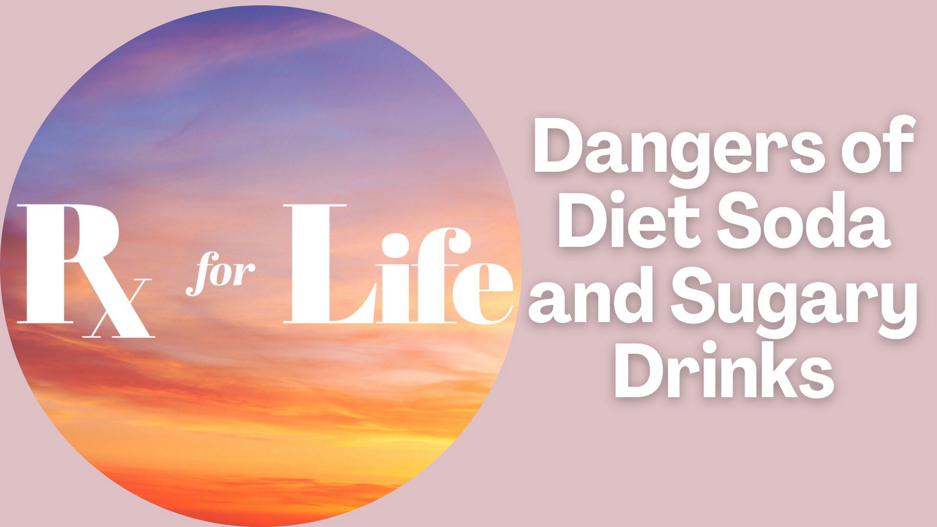 Prescription for Life | Dangers of diet soda and sugary drinks | thv11.com
