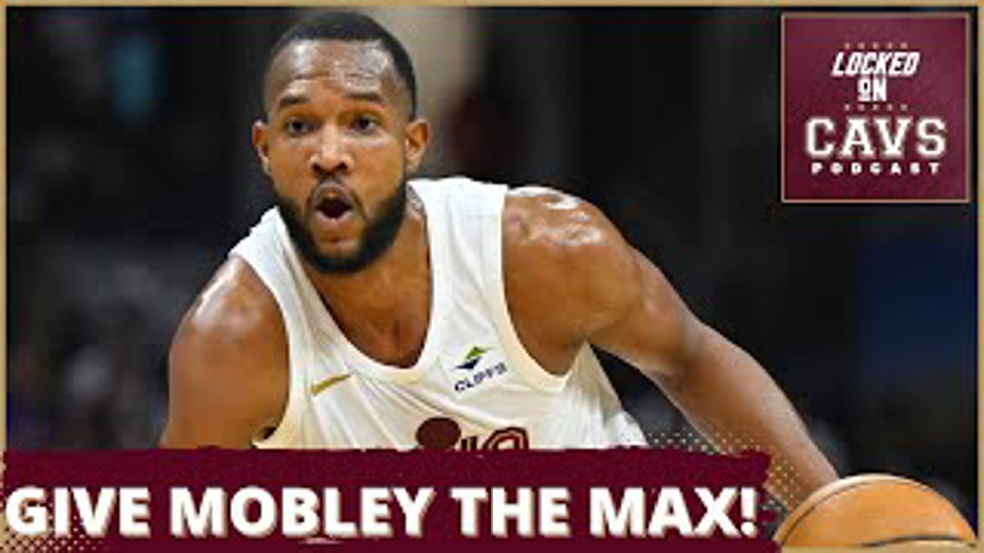 THE CLEVELAND CAVALIERS SHOULD GIVE EVAN MOBLEY A MAX EXTENSION ...